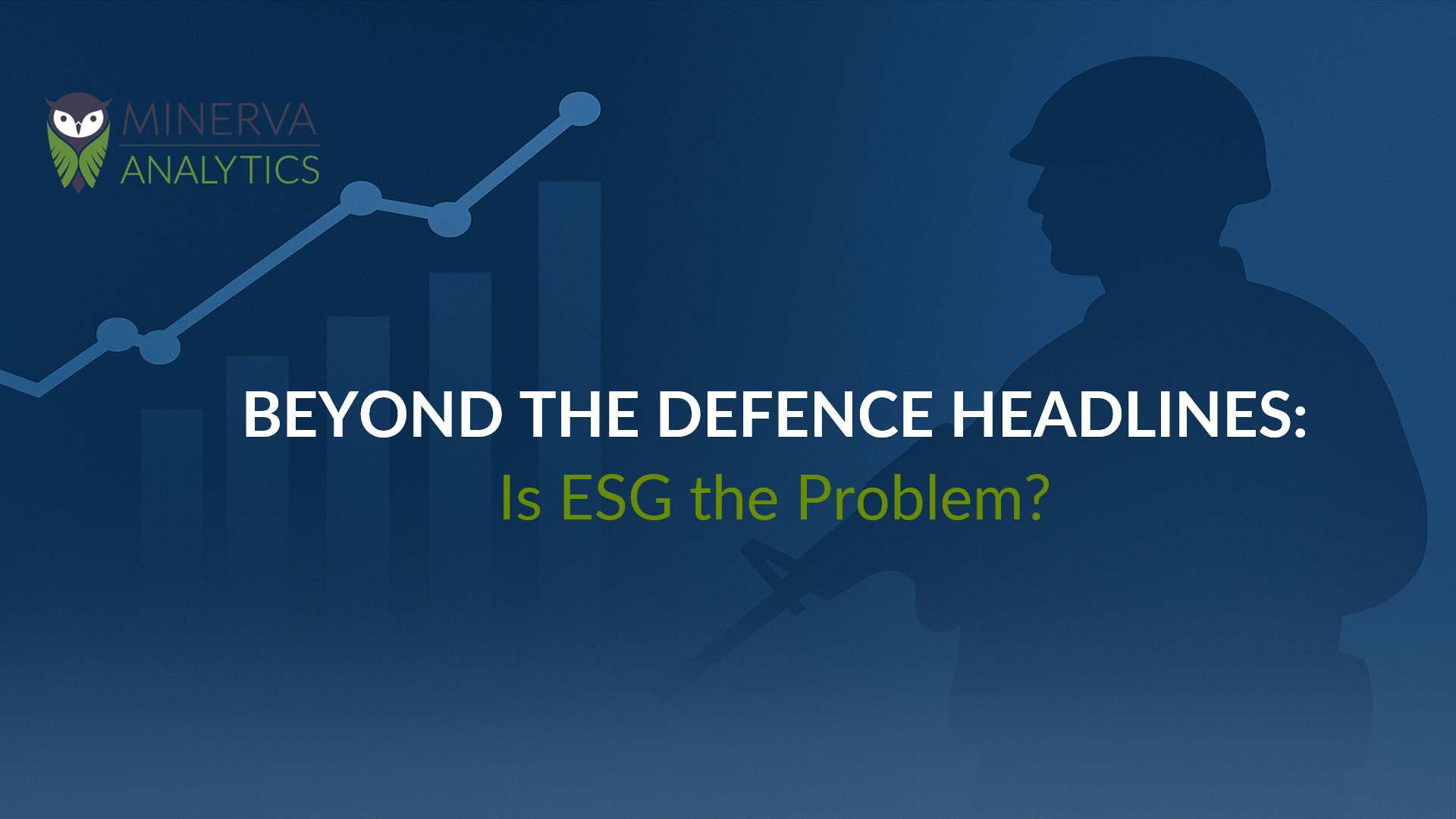 Beyond the Defence Headlines: Is ESG the Problem? - Minerva-Manifest